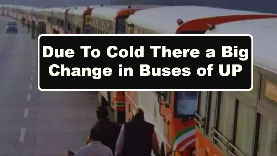 UP Roadways: Due To Cold There a Big Change in Buses of UP, Know New ...