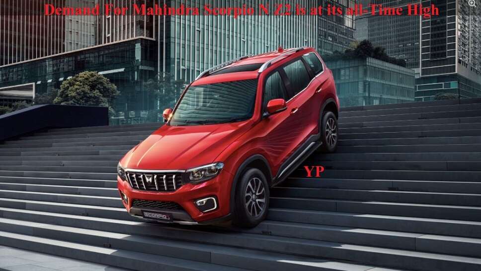 Demand For Mahindra Scorpio N Z2 is at its all-Time High, Know its ...