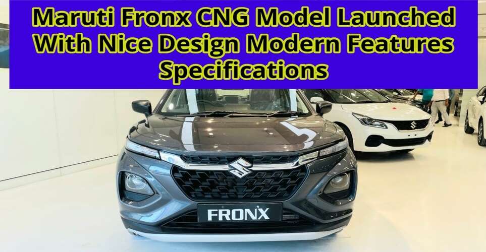 Maruti Fronx CNG Model Launched With Nice Design Modern Features ...