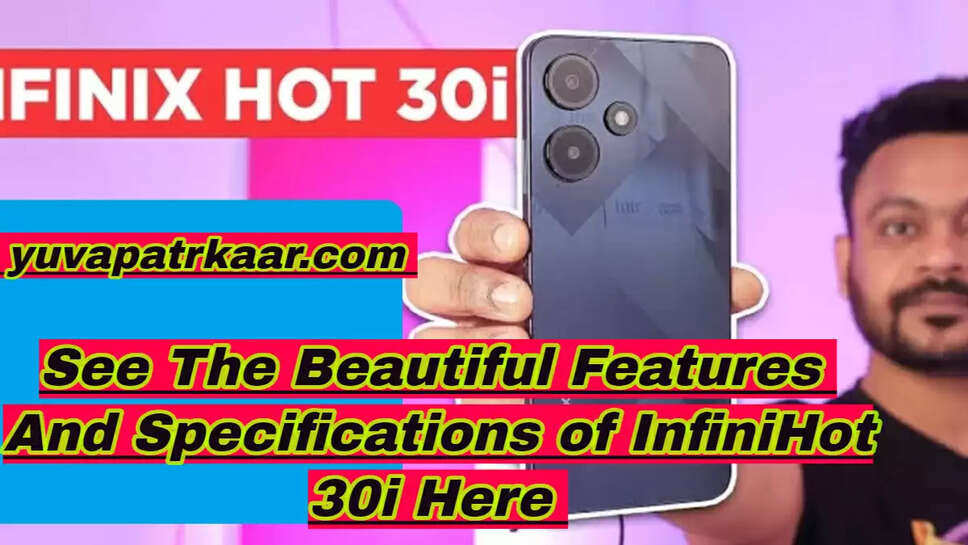 See The Beautiful Features And Specifications of Infinix Hot 30i Here