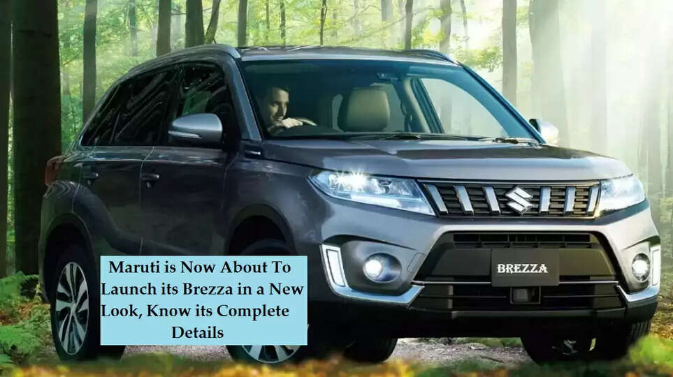 Maruti is Now About To Launch its Brezza in a New Look, Know its ...