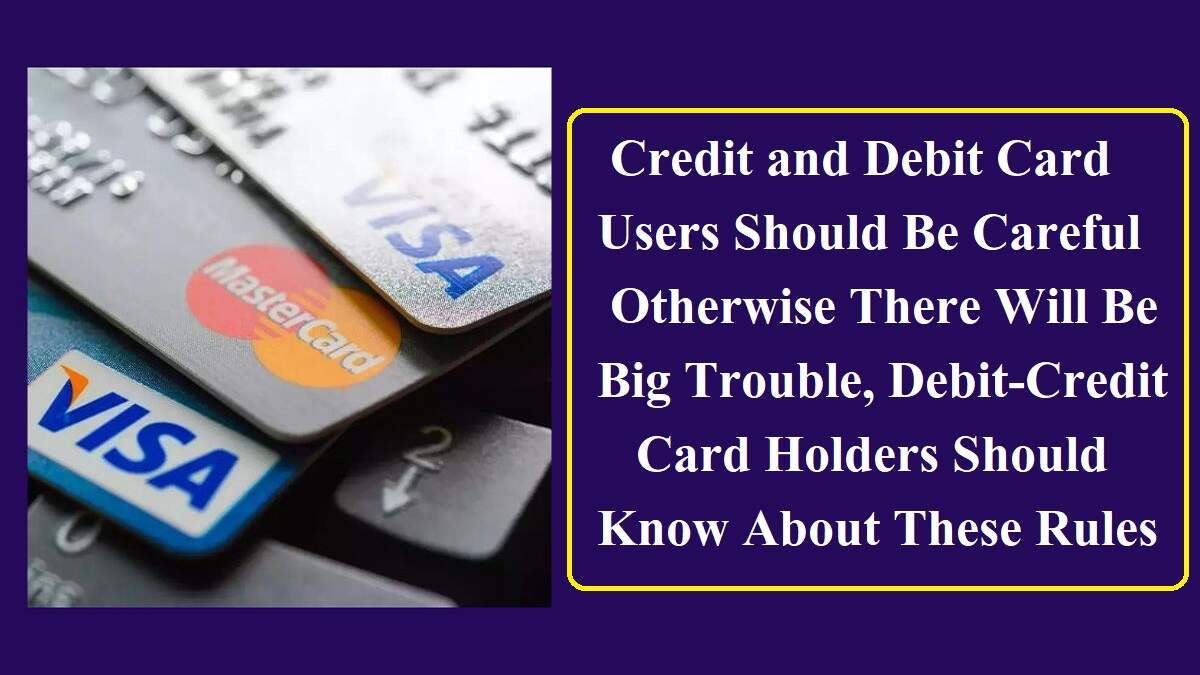 Credit and Debit Card Users Should Be Careful, Otherwise There Will Be ...