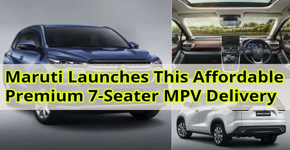 Maruti Launches This Affordable Premium 7-Seater MPV Delivery, See ...