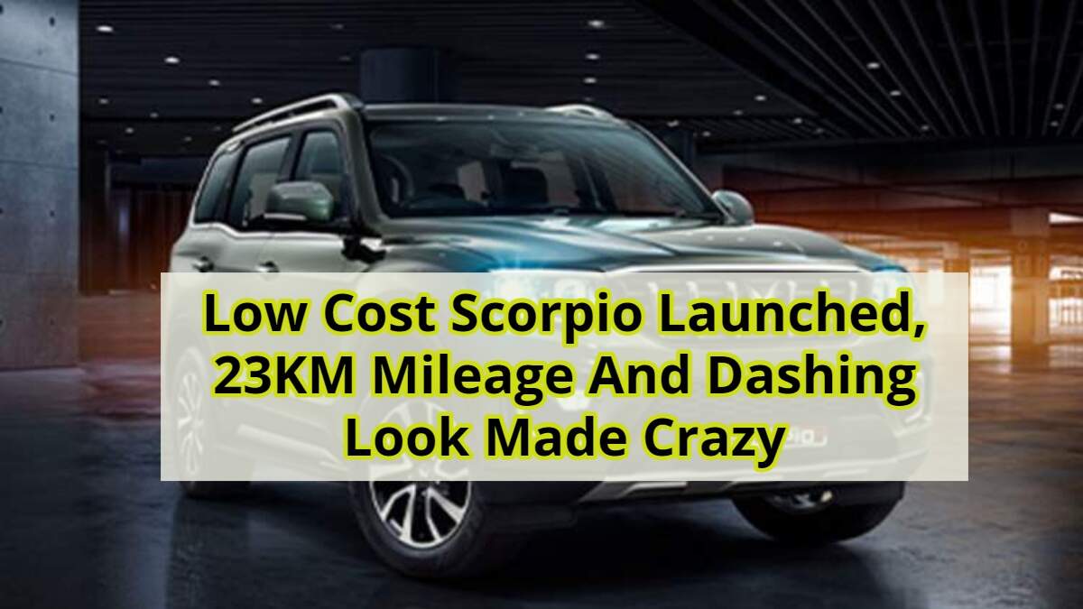 Low Cost Scorpio Launched, 23KM Mileage And Dashing Look Made Crazy