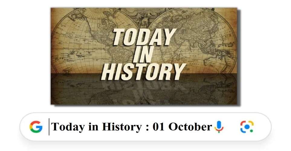 Today in History : 01 October, These Are The Major Historical Events of ...