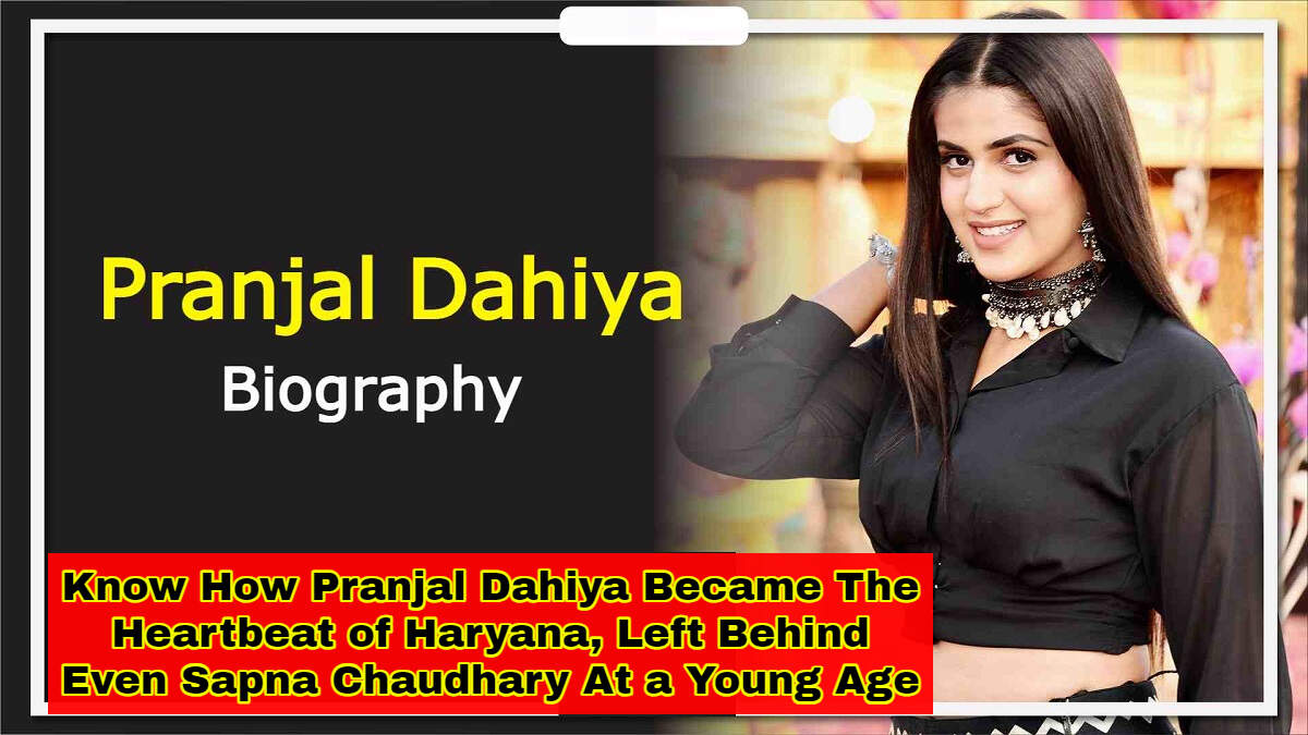 Pranjal Dahiya Biography in English: Know How Pranjal Dahiya Became The ...