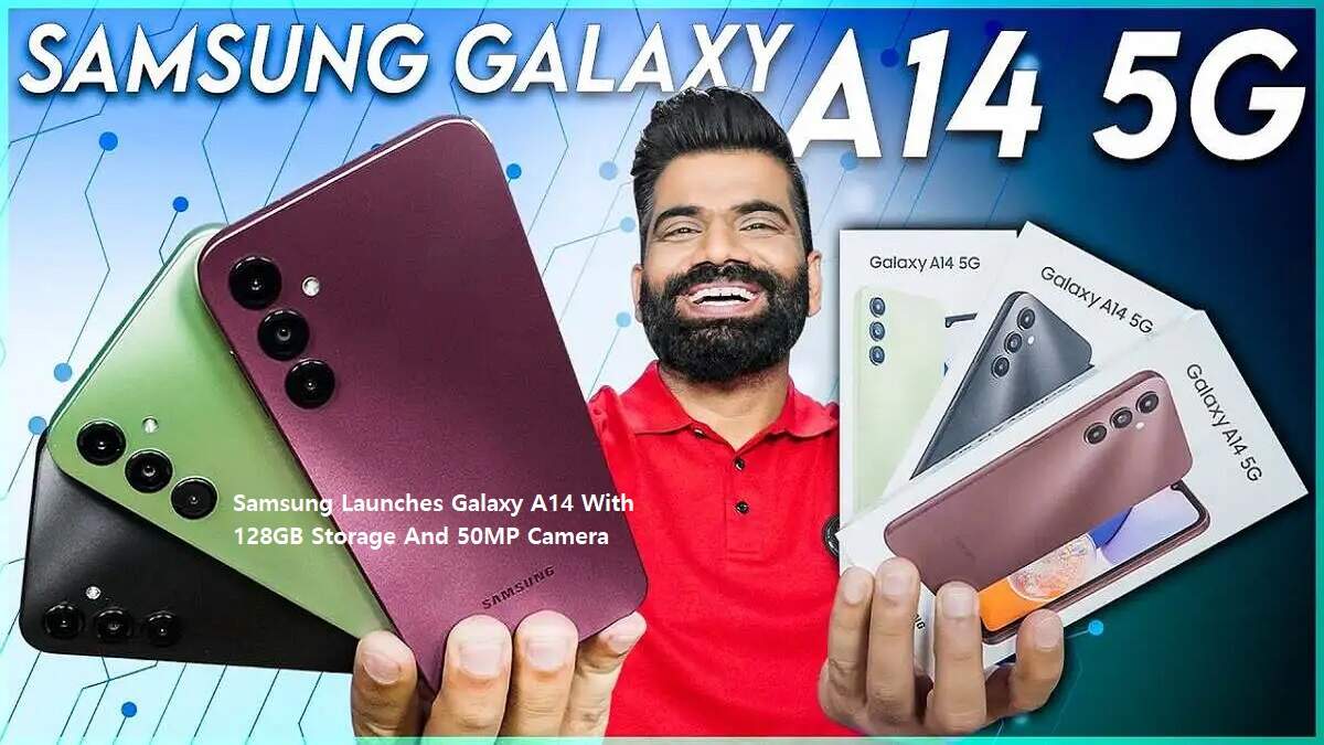 Samsung Launches Galaxy A14 With 128GB Storage And 50MP Camera